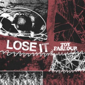 TOY PARLOUR - Lose It - Roadie Metal